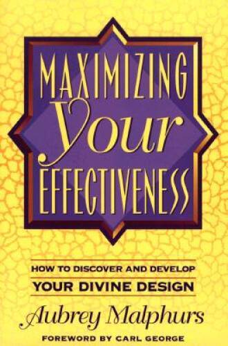 Maximizing Your Effectiveness: How to Discover and Develop Your Divine ...