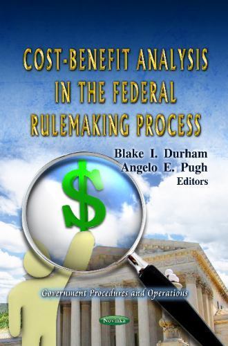 Cost-Benefit Analysis in the Federal Rulemaking Process by Angelo E ...