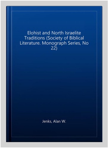 Society of Biblical Literature Monographs: The Elohist and North ...