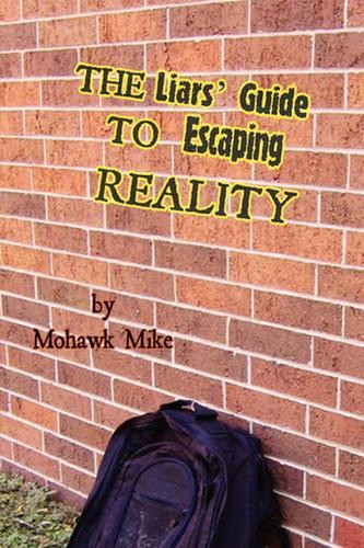 The Liars' Guide to Escaping Reality by Mohawk Mike (English) Hardcover ...