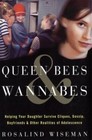 Queen Bees and Wannabes: Helping Your Daughter Survive Cliques, Gossip ...