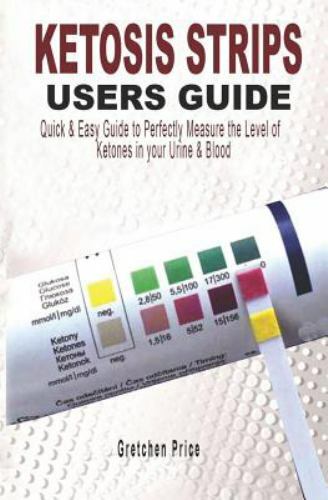 Ketosis Strips Users Guide: Quick & Easy Users Guide to Perfectly ...