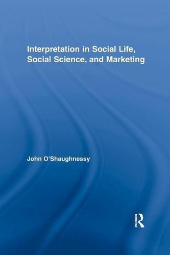 Interpretation in Social Life, Social Science, and Marketing by John O ...