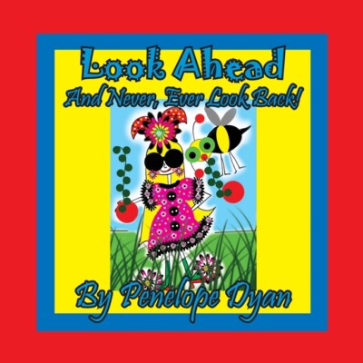 Look Ahead And Never, Ever Look Back! 9781614774747| eBay