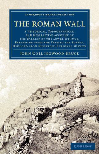 Cambridge Library Collection-Archaeology Ser.: Roman Wall : A ...
