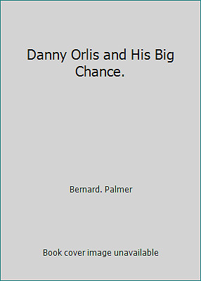Danny Orlis and His Big Chance. by Bernard. Palmer | eBay