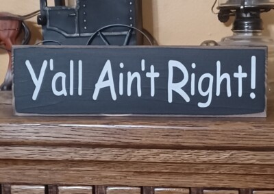 Rustic Primitive Farmhouse Y'all Ain't Right Sign Country Shabby Home ...