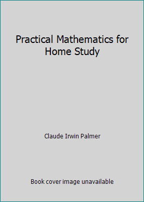 Practical Mathematics for Home Study by Claude Irwin Palmer | eBay