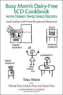 Busy Mom's Dairy-Free SCD Cookbook with Honey Sweetened Recipes by Tina ...