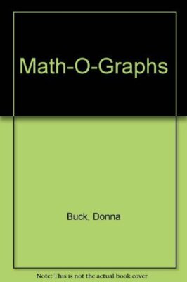 Math-O-Graphs Critical Thinking Through Graphing Donna Kay Buck [VG ...
