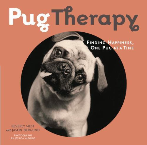 PugTherapy : Finding Happiness, One Pug at a Time by Jason Bergund and ...