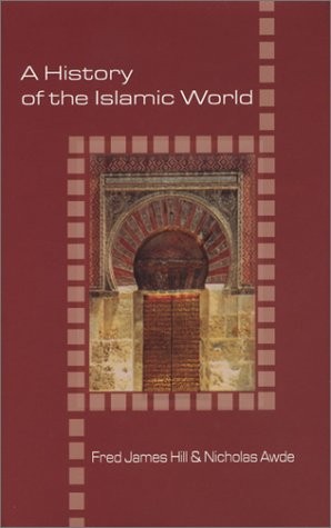 A HISTORY OF THE ISLAMIC WORLD [ILLUSTRATED] By Fred James Hill ...