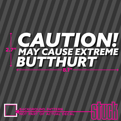 Caution May Cause Extreme Butthurt - vinyl decal sticker bumper funny ...