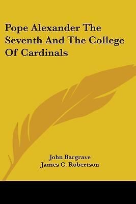 Pope Alexander the Seventh and the College of Cardinals by John ...