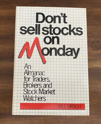 Don't Sell Stocks on Mondays by Yale Hirsch (1986, Hardcover) 1st ...