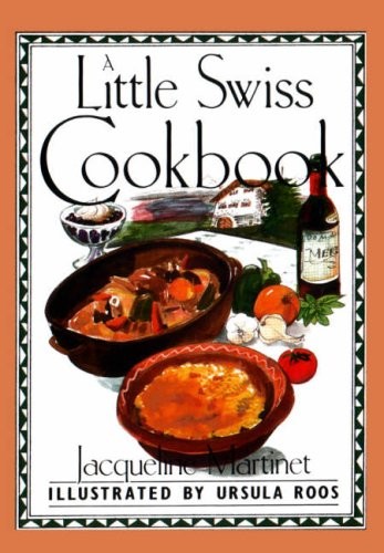 A LITTLE SWISS COOKBOOK (INTERNATIONAL LITTLE COOKBOOKS) By Jacqueline ...