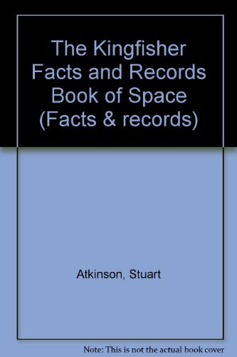 The Kingfisher Facts and Records Book of Space (... by Atkinson, Stuart ...
