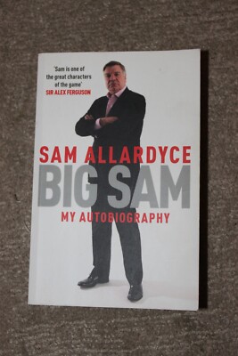 SIGNED Sam Allardyce Autobiography. Big Sam. | eBay UK
