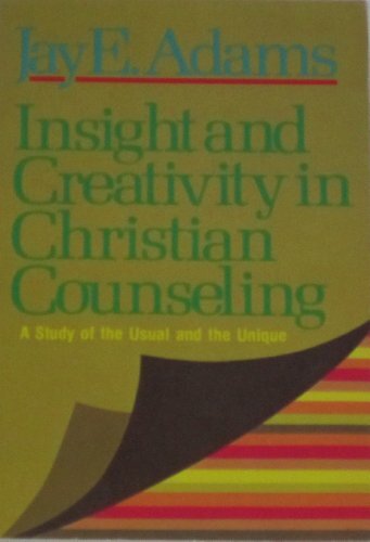 Insight and Creativity in Christian Counseling, Jay Edward Adams, Good ...