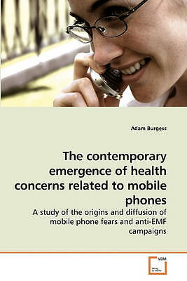 The contemporary emergence of health concerns related to mobile phones ...