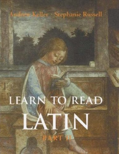 LEARN TO READ LATIN, PART 2 By Andrew Keller & Stephanie Russell ...