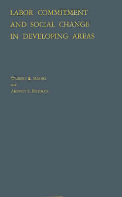 Labor Commitment and Social Change in Developing Areas by Arnold S ...
