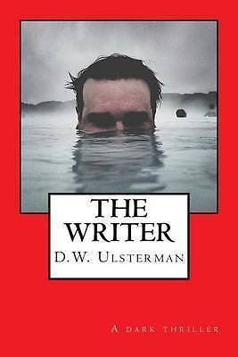 The Writer: A Dark Thriller by D W Ulsterman (Paperback / softback ...