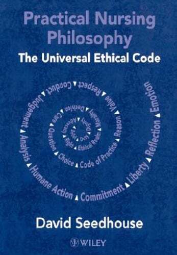 Practical Nursing Philosophy: The Universal Ethical Code by David ...