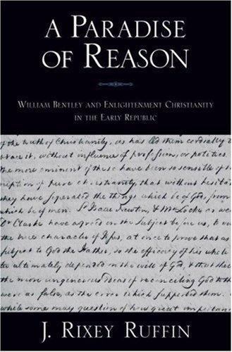Religion in America Ser.: Paradise of Reason : William Bentley and ...