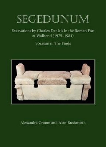 Segedunum: Excavations By Charles Daniels In The Roman Fort At Wallsend ...