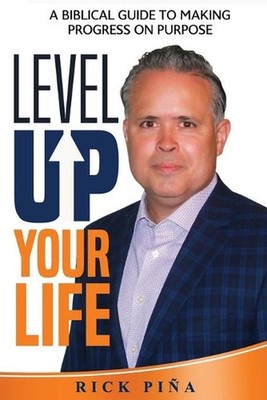 Level Up Your Life: A Biblical Guide to Making Progress On Purpose by ...
