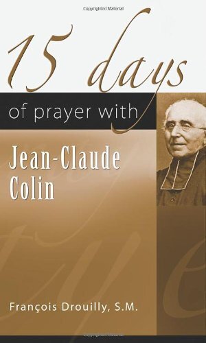 15 DAYS OF PRAYER WITH JEAN-CLAUDE COLIN (15 DAYS OF By Francois ...