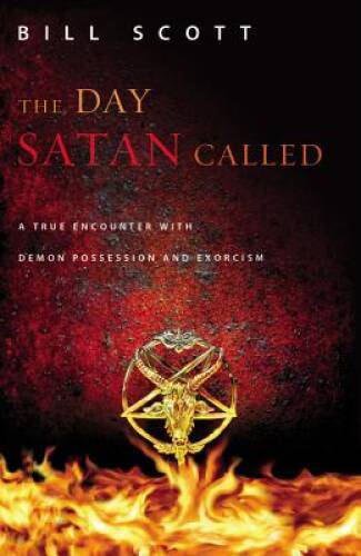 The Day Satan Called: A True Encounter with Demon Possession - VERY ...