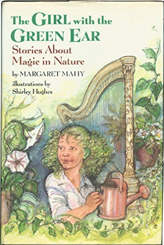THE GIRL WITH THE GREEN EAR: STORIES ABOUT MAGIC IN NATURE By Margaret ...