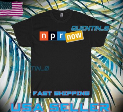 NEW SHIRT PREMIUM NPR NOW LOGO T-SHIRT FUNNY UNISEX SIZE S TO 5XL | eBay