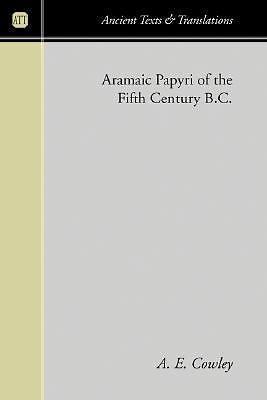 Aramaic Papyri of the Fifth Century B. C. by A. E. Cowley (2005, Trade Paperback) for sale ...