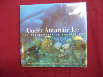 Mastro, Jim. Under Antarctic Ice. The Photographs of Norbert Wu. 2004 ...