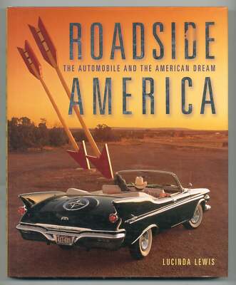 Lucinda LEWIS / Roadside America The Automobile and the American Dream ...