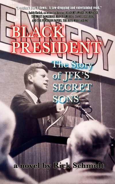 BLACK PRESIDENT--The Story of JFK's Secret Sons von Rick Schmidt (2021 ...