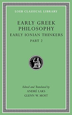 Early Greek Philosophy, Volume III: Later Ionia, Most, Lacks ...