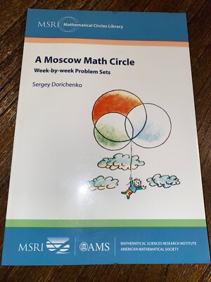 A Moscow Math Circle: Week-by-Week Problem Sets (MSRI Mathematical ...
