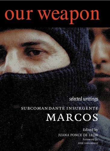 Our Word is Our Weapon: Selected Writings by Marcos, Subcomandante ...