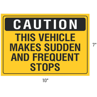 Caution This Vehicle Makes Sudden & Frequent Stops 10" x 7" Vinyl ...