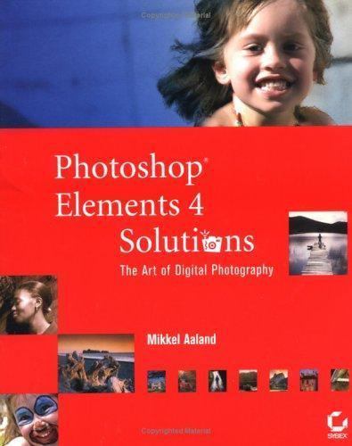 Photoshop Elements 4 Solutions : The Art of Digital Photography by ...