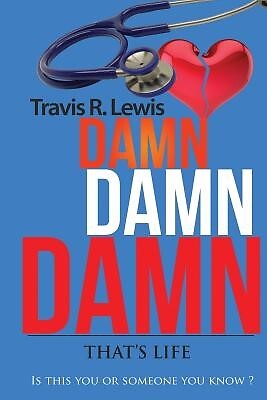 DAMN DAMN DAMN "That's Life": That's Life by Lewis, Travis R ...