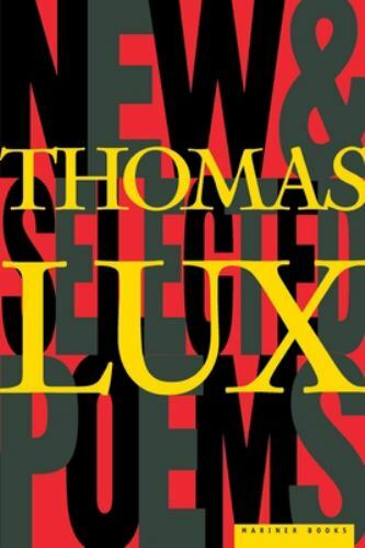 New and Selected Poems of Thomas Lux : 1975-1995 by Thomas Lux (1999 ...