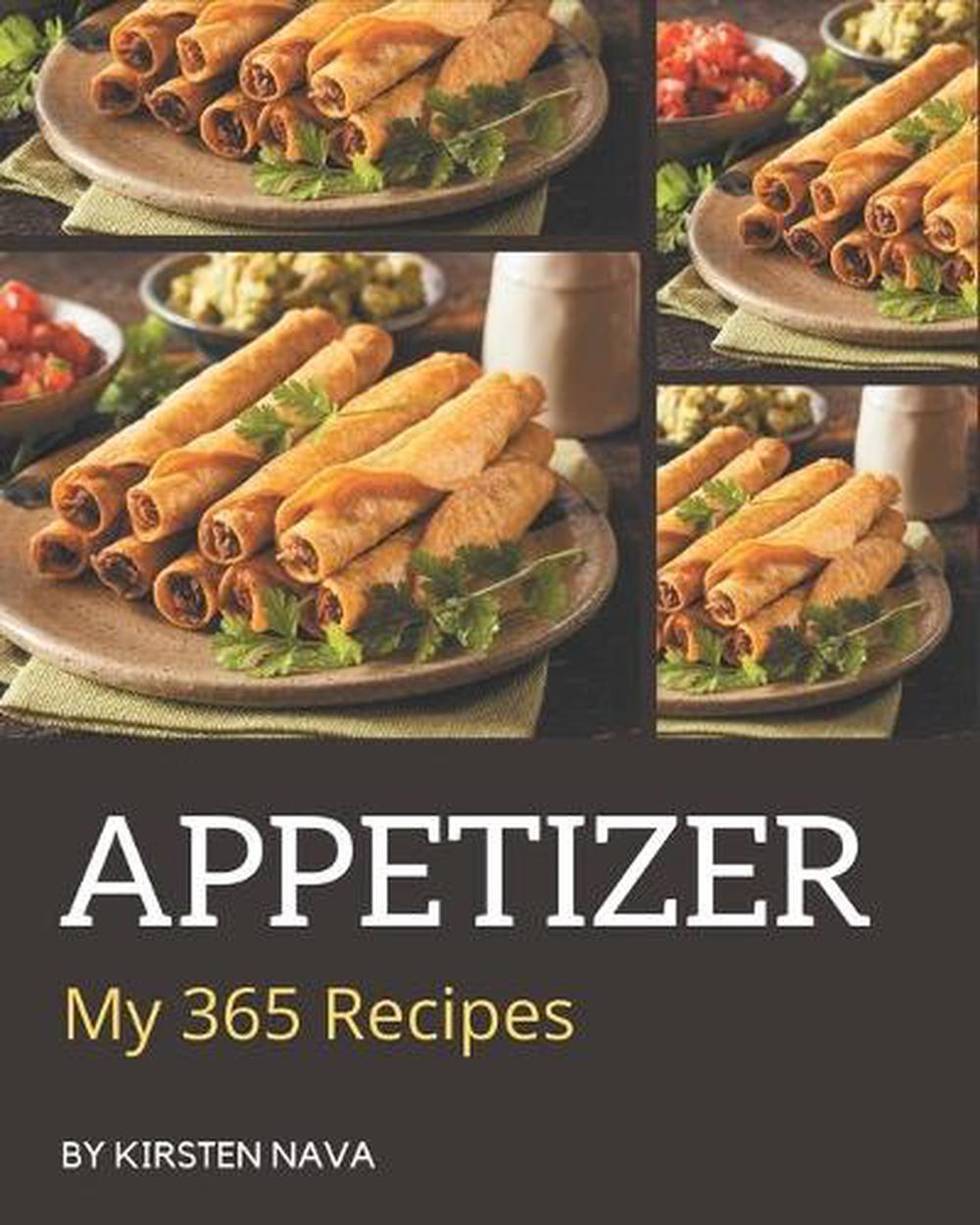 My 365 Appetizer Recipes: Best Appetizer Cookbook for Dummies by ...
