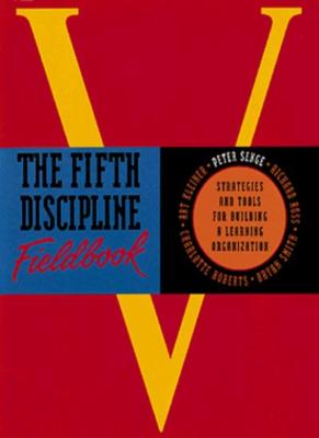 The Fifth Discipline Fieldbook: Strategies for Building a Learning ...