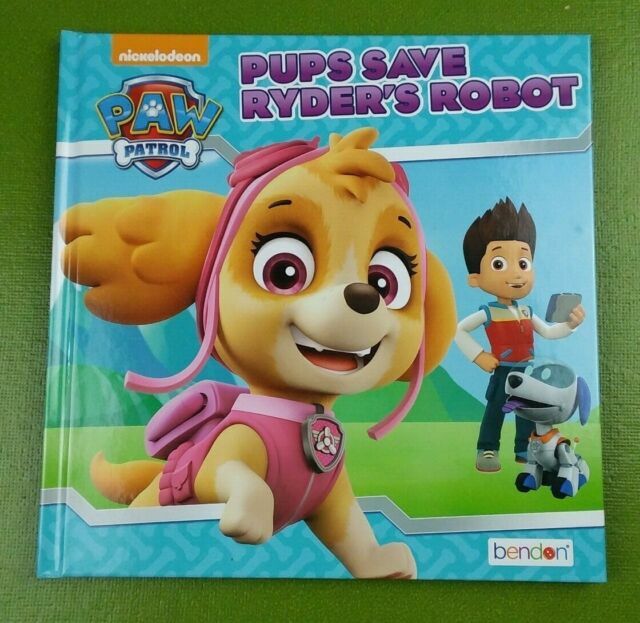Nickelodeon Paw Patrol Pups Save Ryder's Robot Hardcover 2018 Bendon ...