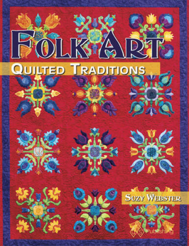 Folk Art Quilted Traditions - Paperback By Suzy Webster - GOOD ...